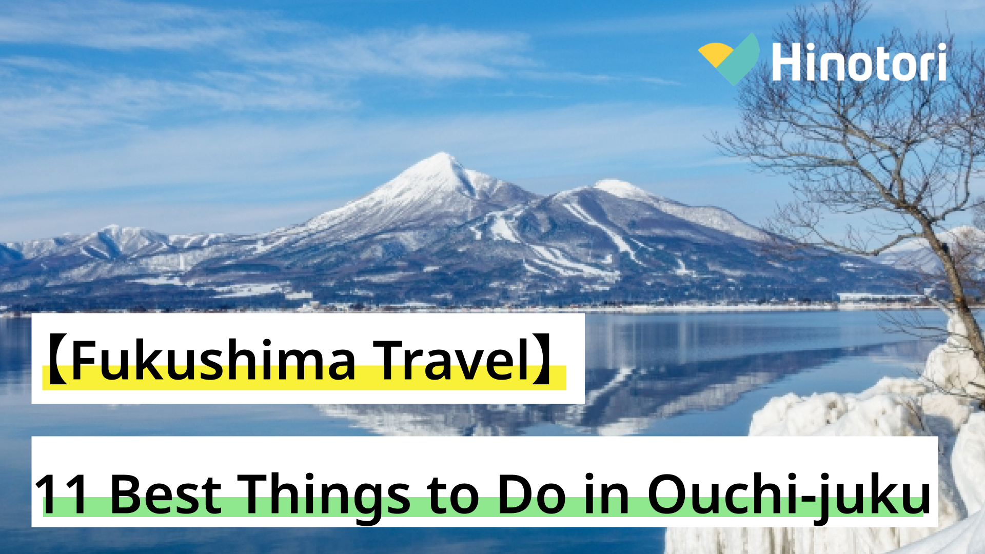 【Fukushima Travel】 11 Best Things to Do in Ouchi-juku｜Hinotori